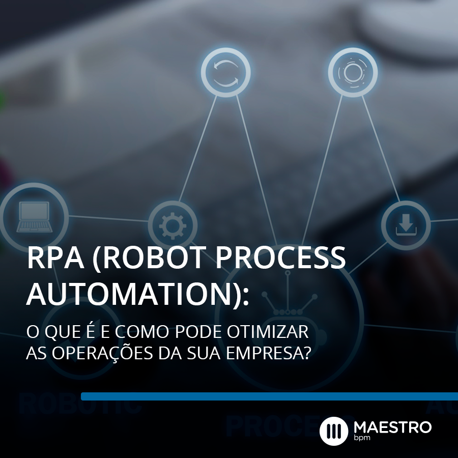 RPA (Robot Process Automation): Como pode otimizar as operações da sua ...